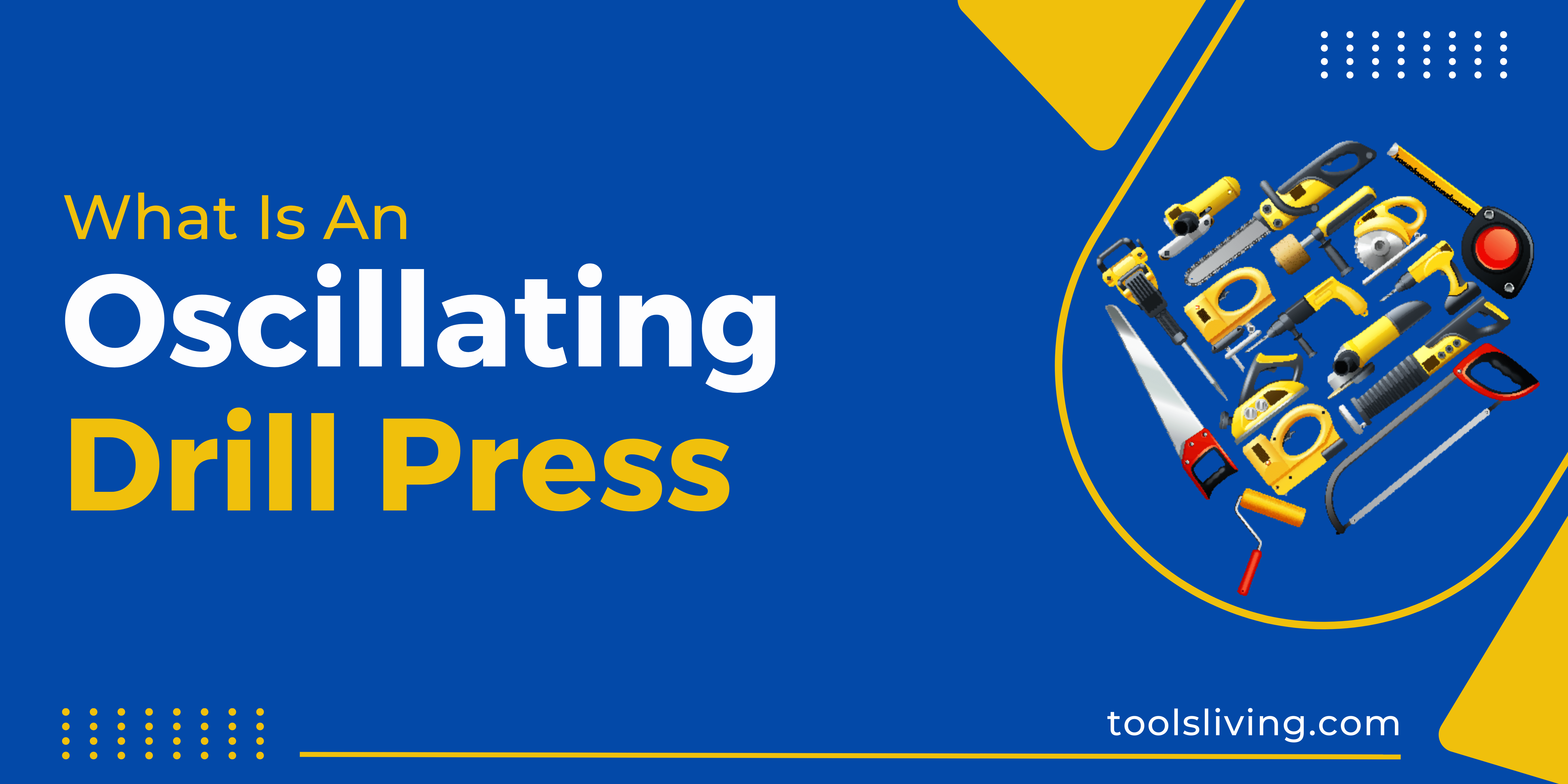 What Is An Oscillating Drill Press - ToolsLiving